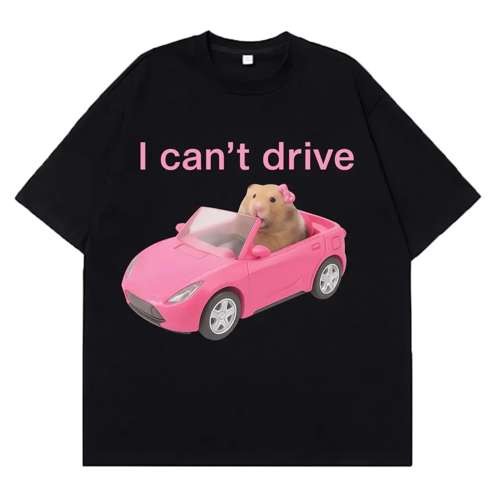 I Cant Drive Funny Hamster Meme T Shirt Print T-sh... – Vicedeal