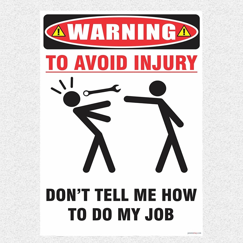 Warning: To avoid injury,don't tell me how to do m... – Grandado