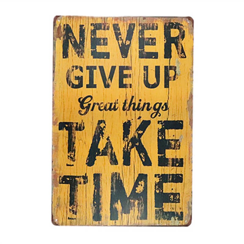 Never Give Up Great things Take Time Tin Signs Wal... – Vicedeal